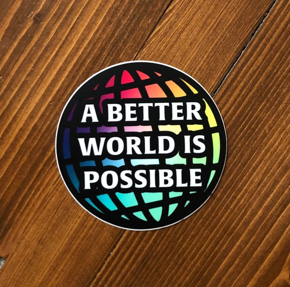 A Better World is Possible Sticker - Etsy