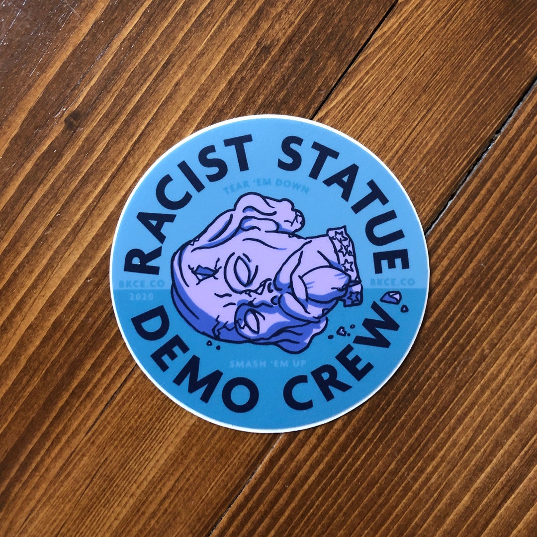 Racist Statue Demo Crew Vinyl Sticker Anti-racist Badge - Etsy