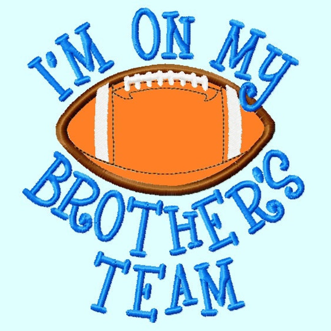 I'm on My Brother's Team Phrase Football APPLIQUE Embroidery Design ...