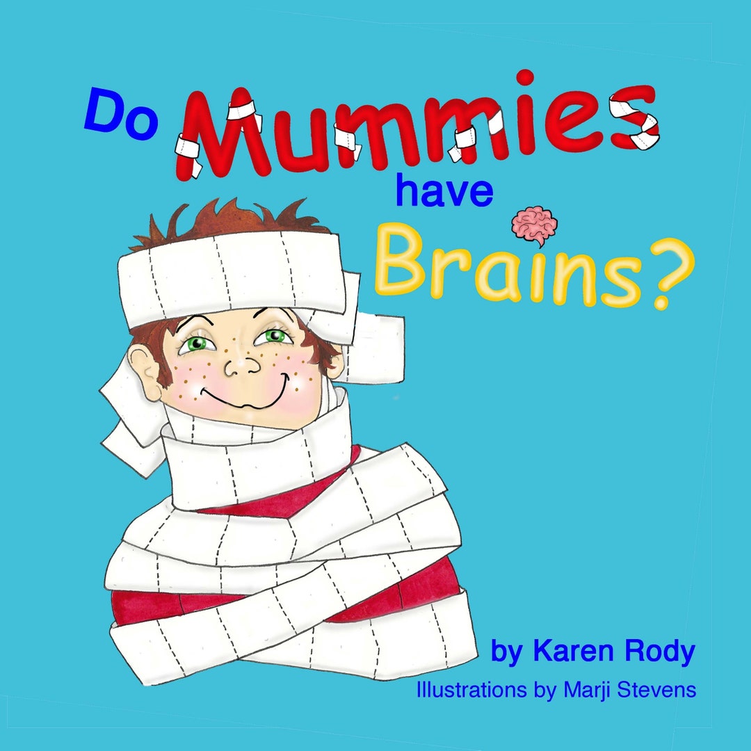 Do Mummies Have Brains? Illustrated by Marji Stevens, Homeschool ...