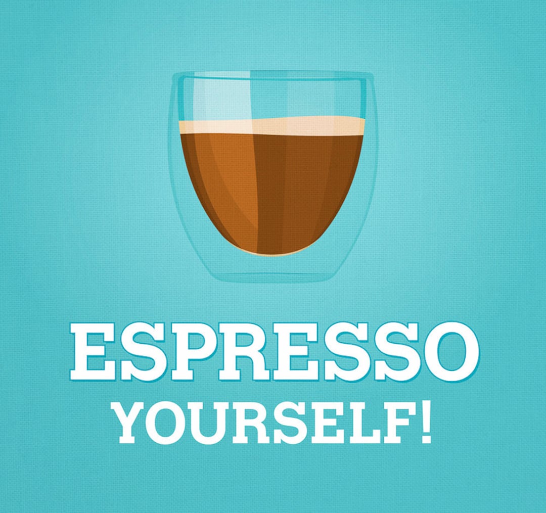 Espresso Yourself Coffee Print Home Decor Espresso Poster 8x12 - Etsy