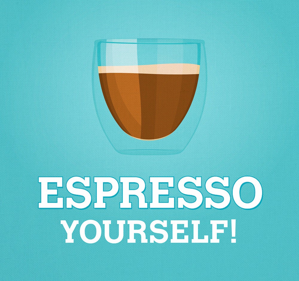 Espresso Yourself Coffee Print Home Decor Espresso Poster - Etsy