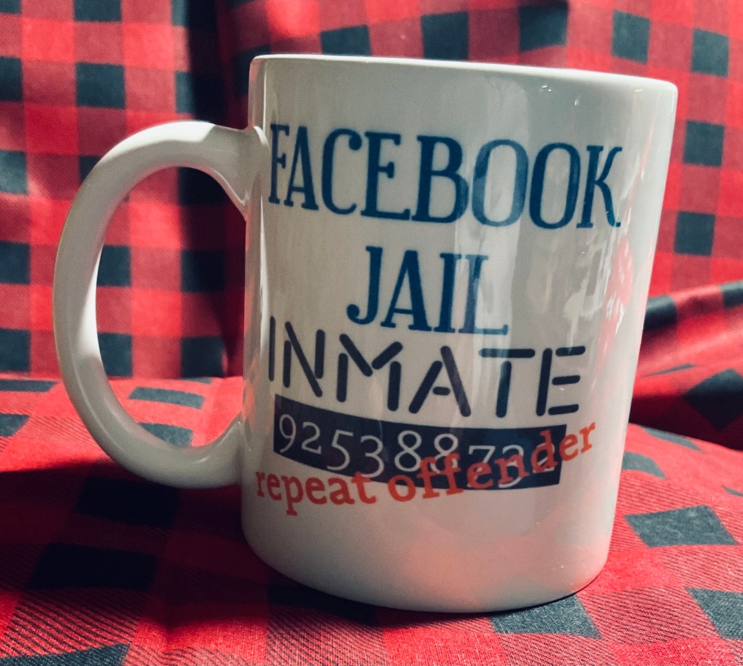 Facebook Jail Inmate Repeat Offender Mug, Coffee Mug, Jail Mug ...