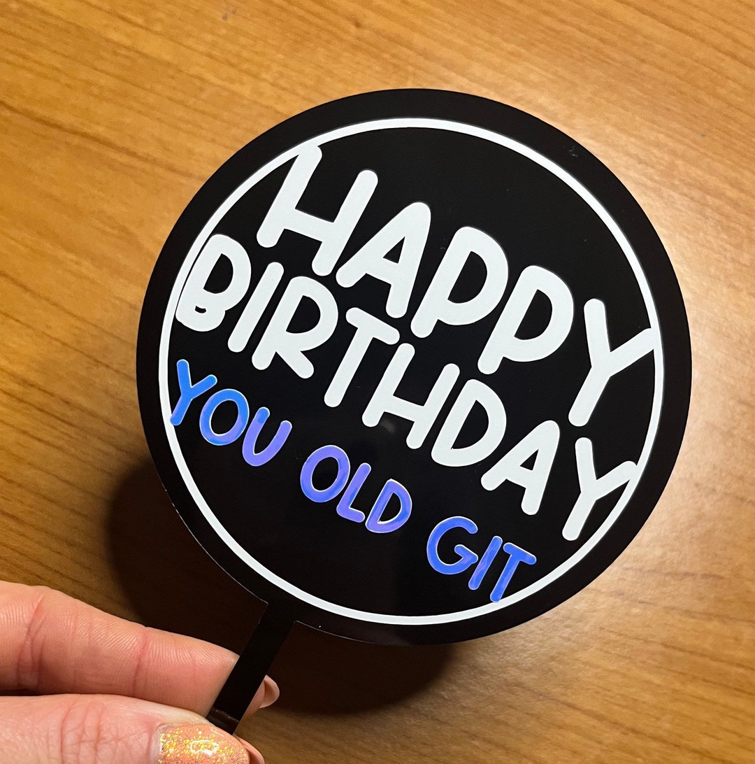 Happy Birthday You Old Git White & Holographic on Black - Etsy