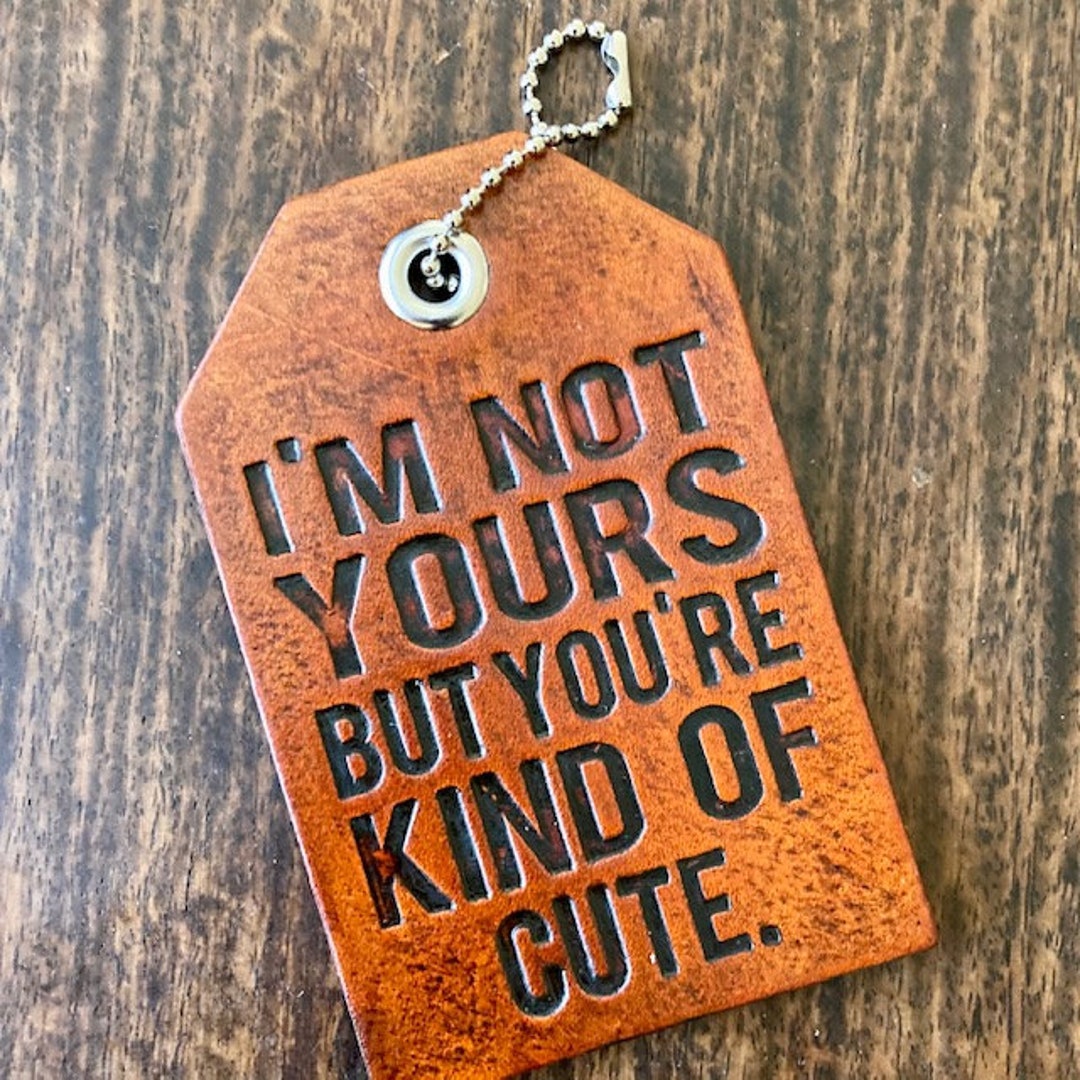 I'm Not Yours but You're Kind of Cute Funny Leather Luggage Bag Tag, ID ...