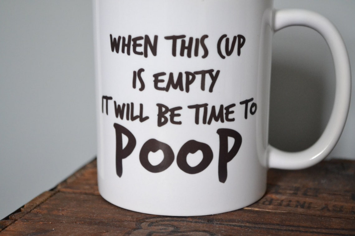When This Cup is Empty It Will Be Time to Poop Coffee Mug - Etsy