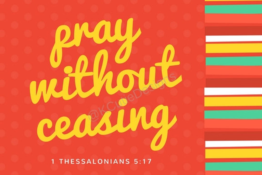 1 Thessalonians 5:17 Pray Without Ceasing Bible Verse - Etsy