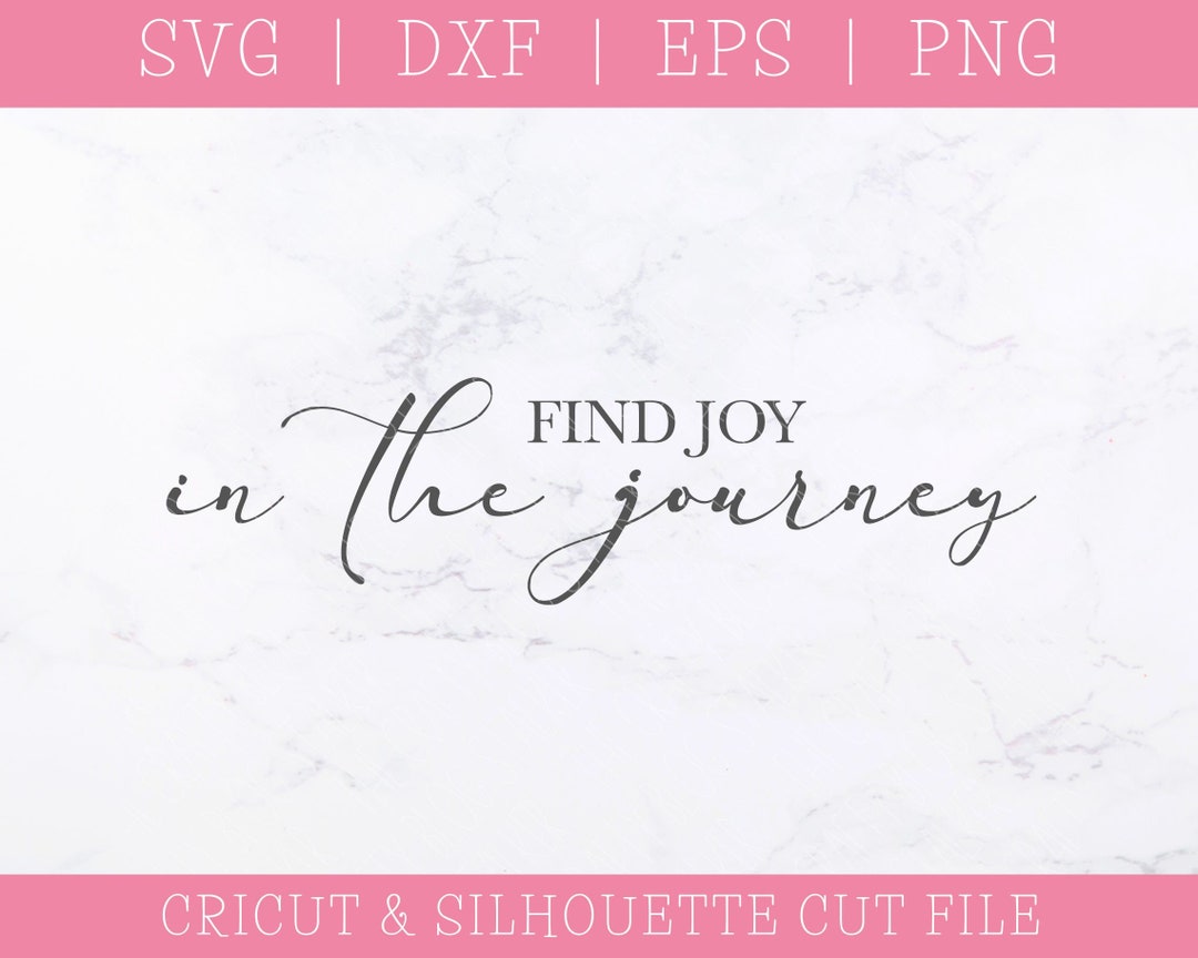 Find Joy in the Journey SVG - Find Joy SVG - Inspire SVG - Saying Svg ...