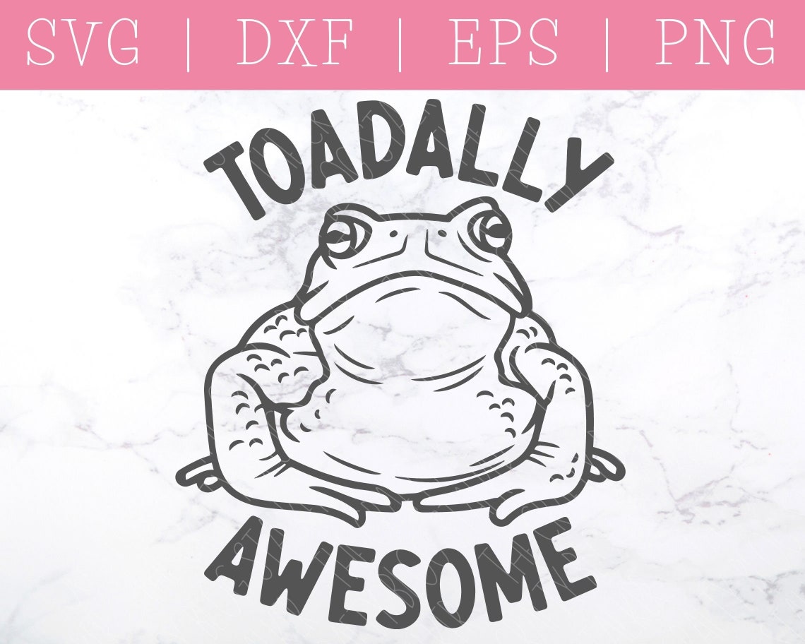 Toadally Awesome SVG Toad SVG SVG Files for Cricut Funny - Etsy