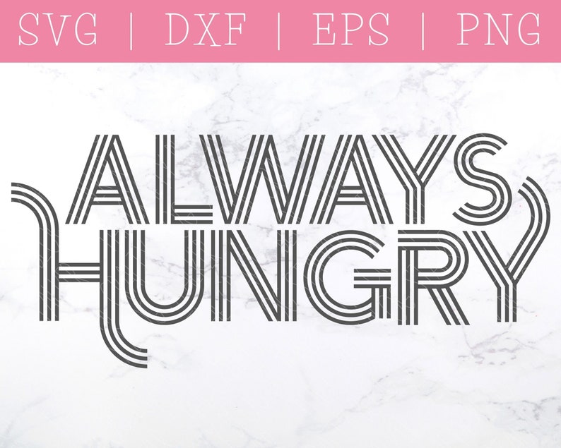 Always Hungry SVG Food SVG SVG Files for Cricut Funny - Etsy