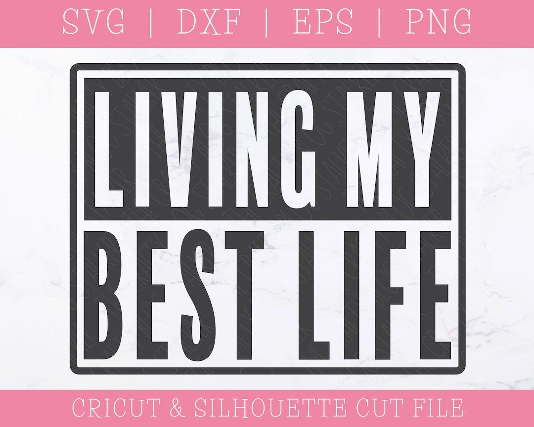 Living My Best Life SVG - Motivational SVG - Shirt Design - Tumbler Svg ...