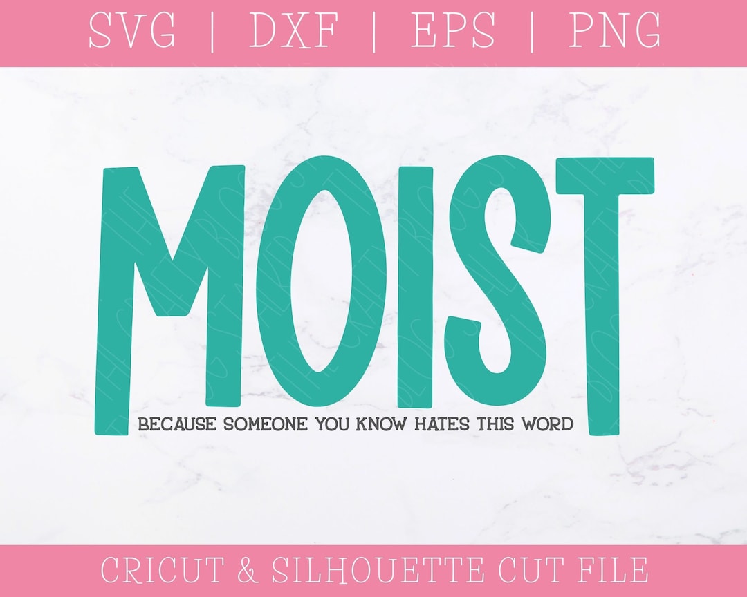 Moist SVG Funny SVG SVG File for Cricut Funny Sayings Svg Funny Words ...