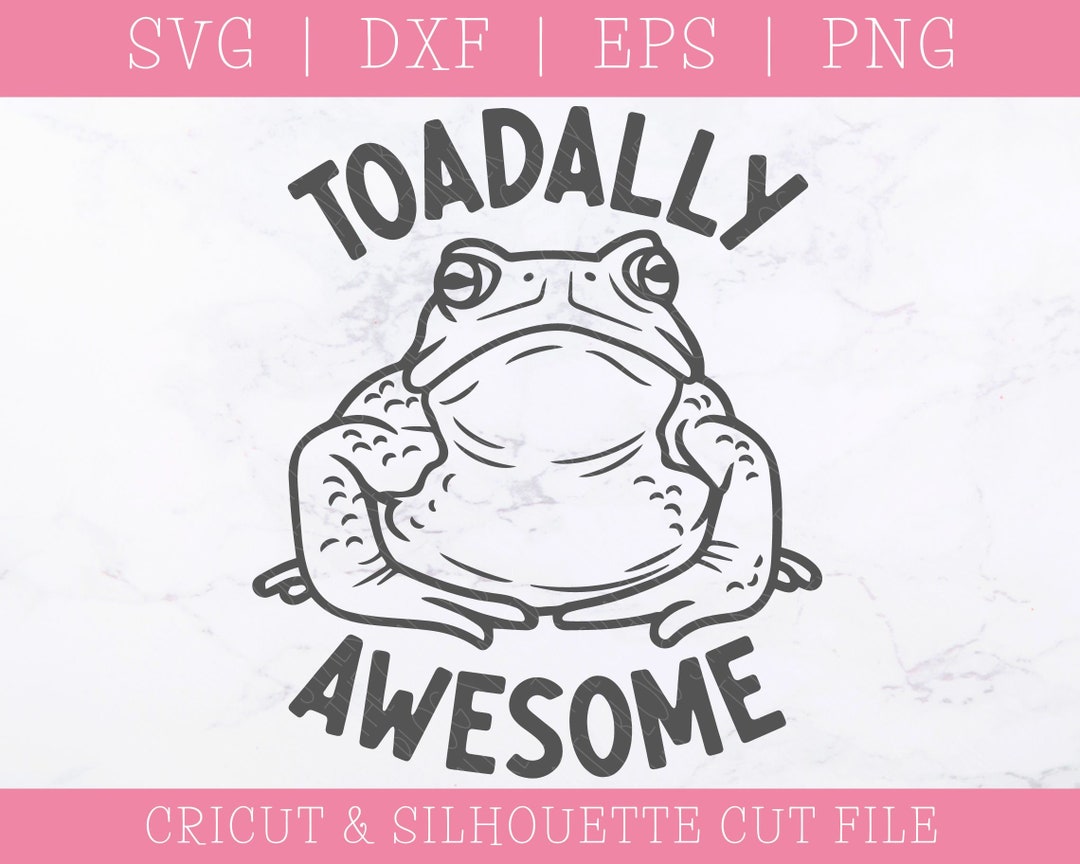 Toadally Awesome SVG - Toad SVG - SVG Files for Cricut - Funny Svg ...