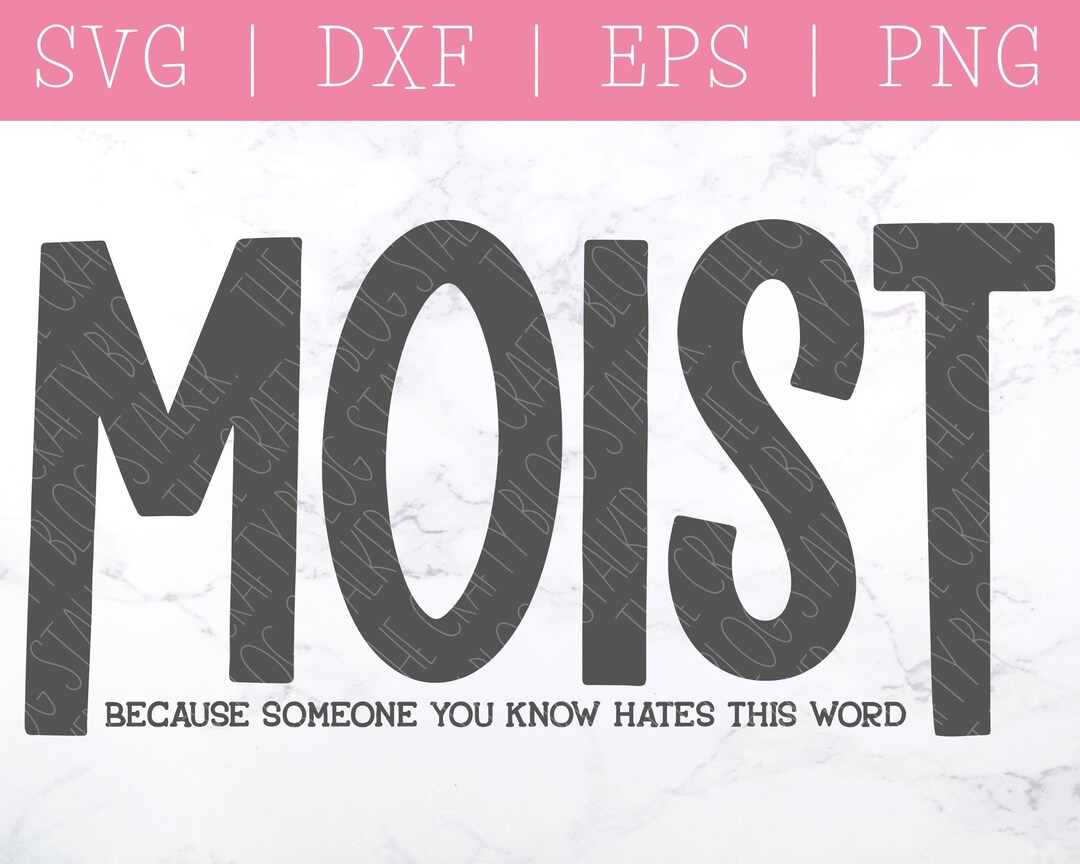 Moist SVG Funny SVG SVG File for Cricut Funny Sayings - Etsy