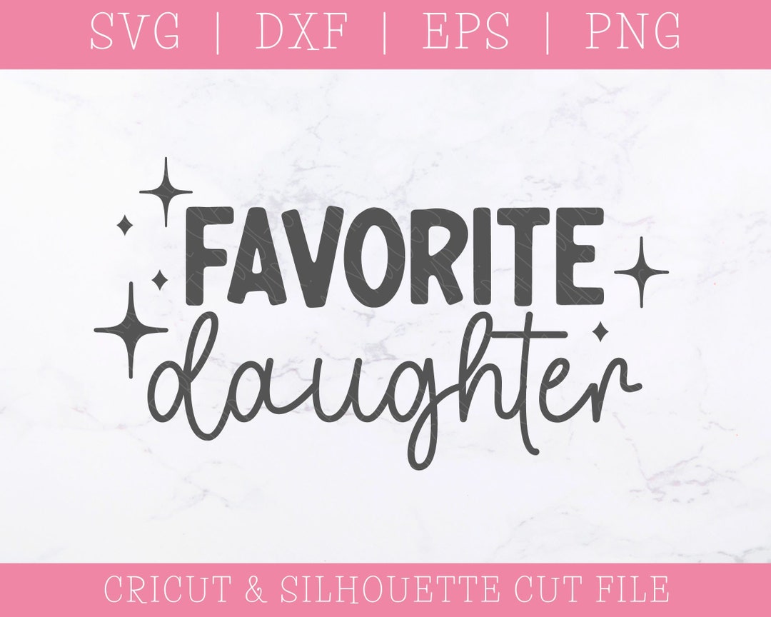 Favorite Daughter SVG, Favorites SVG, SVG Files for Cricut, Funny Gift ...