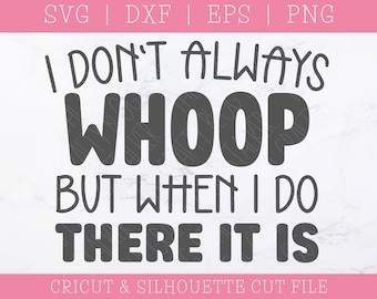 DIGITAL DOWNLOAD SVG Instant Download I Don't Always Saw Whoop but When ...