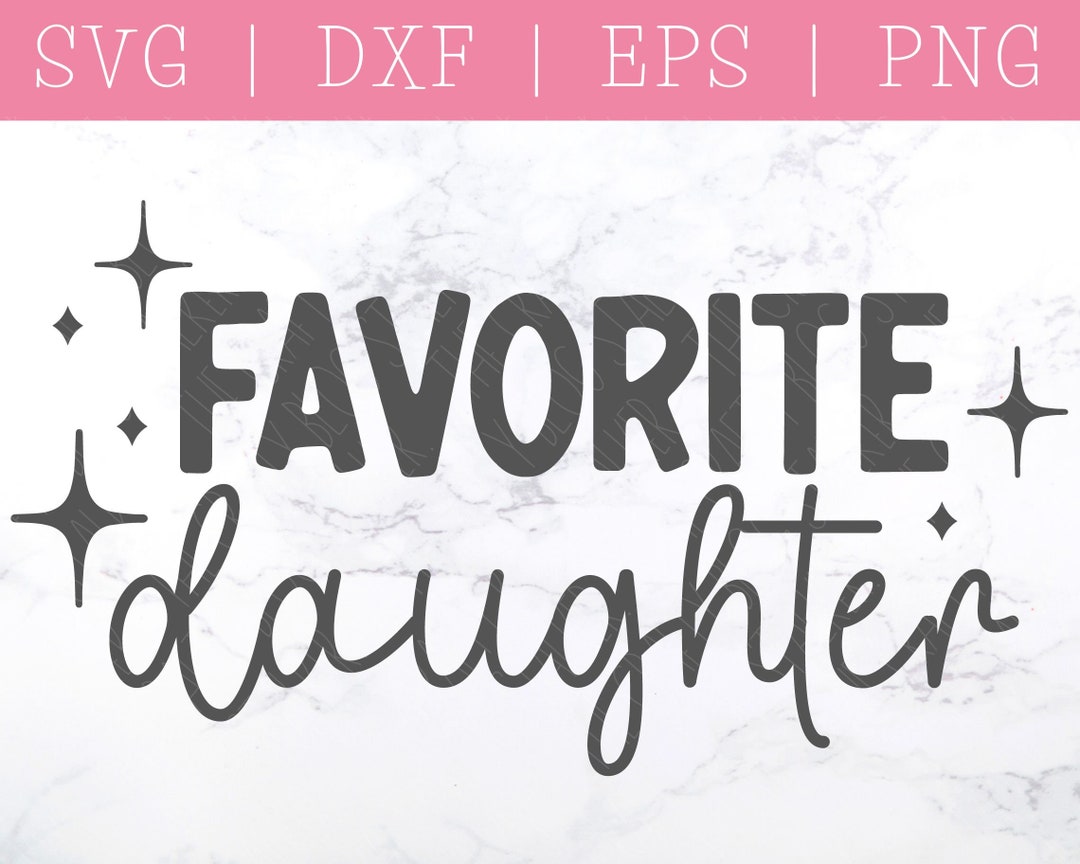 Favorite Daughter SVG, Favorites SVG, SVG Files for Cricut, Funny Gift ...