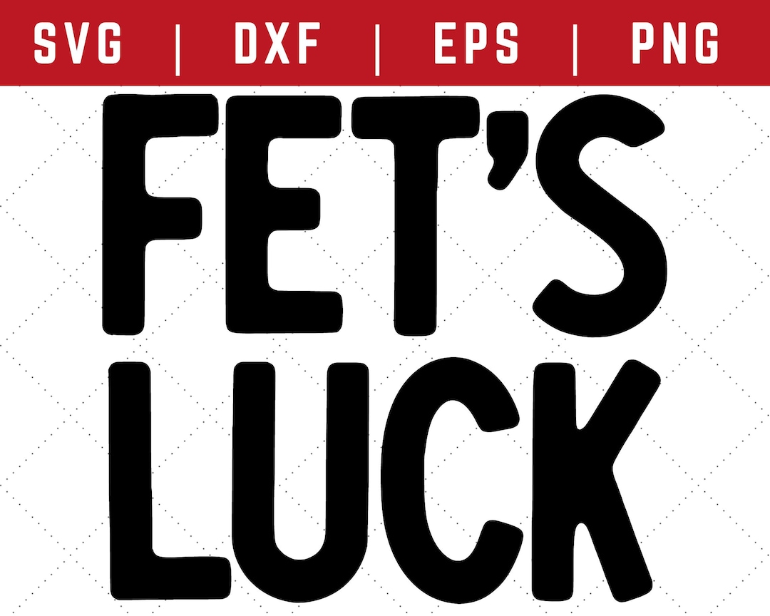 Fets Luck SVG Adult Humor SVG SVG Files for Cricut Funny Svg Funny ...