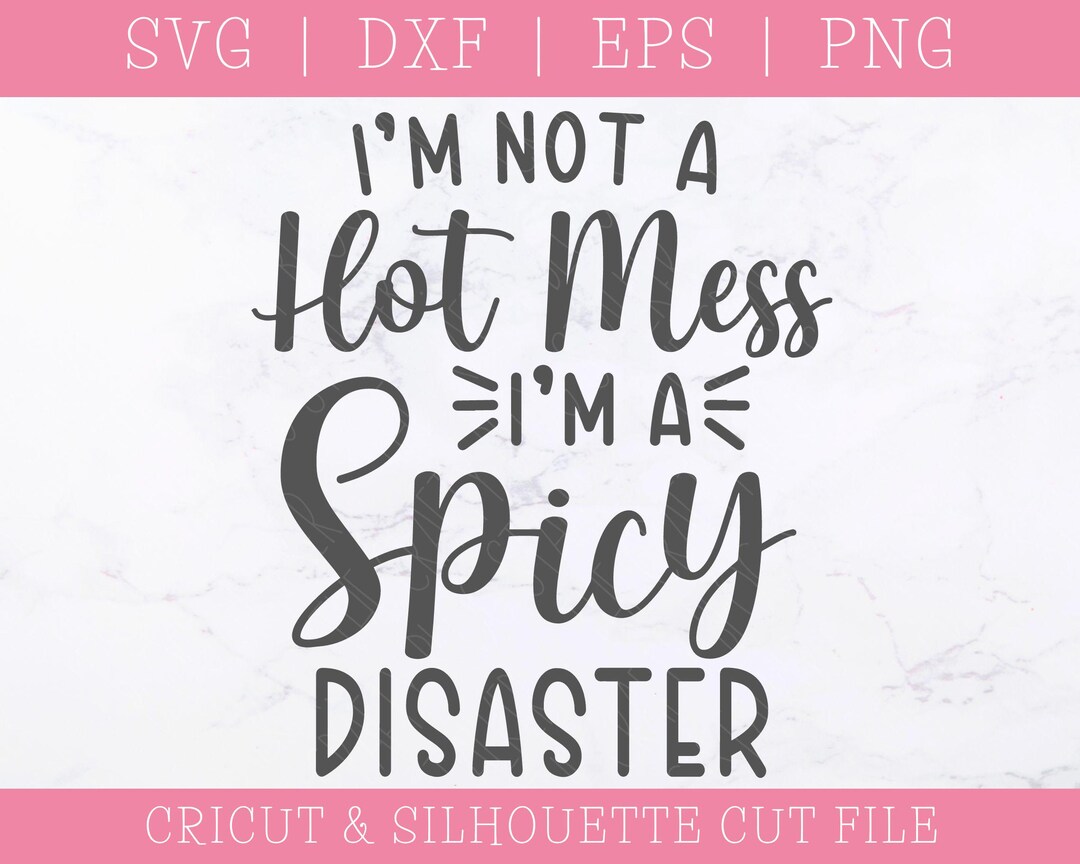 Hot Mess Spicy Disaster SVG DXF PNG: Cricut Cut File, Silhouette ...