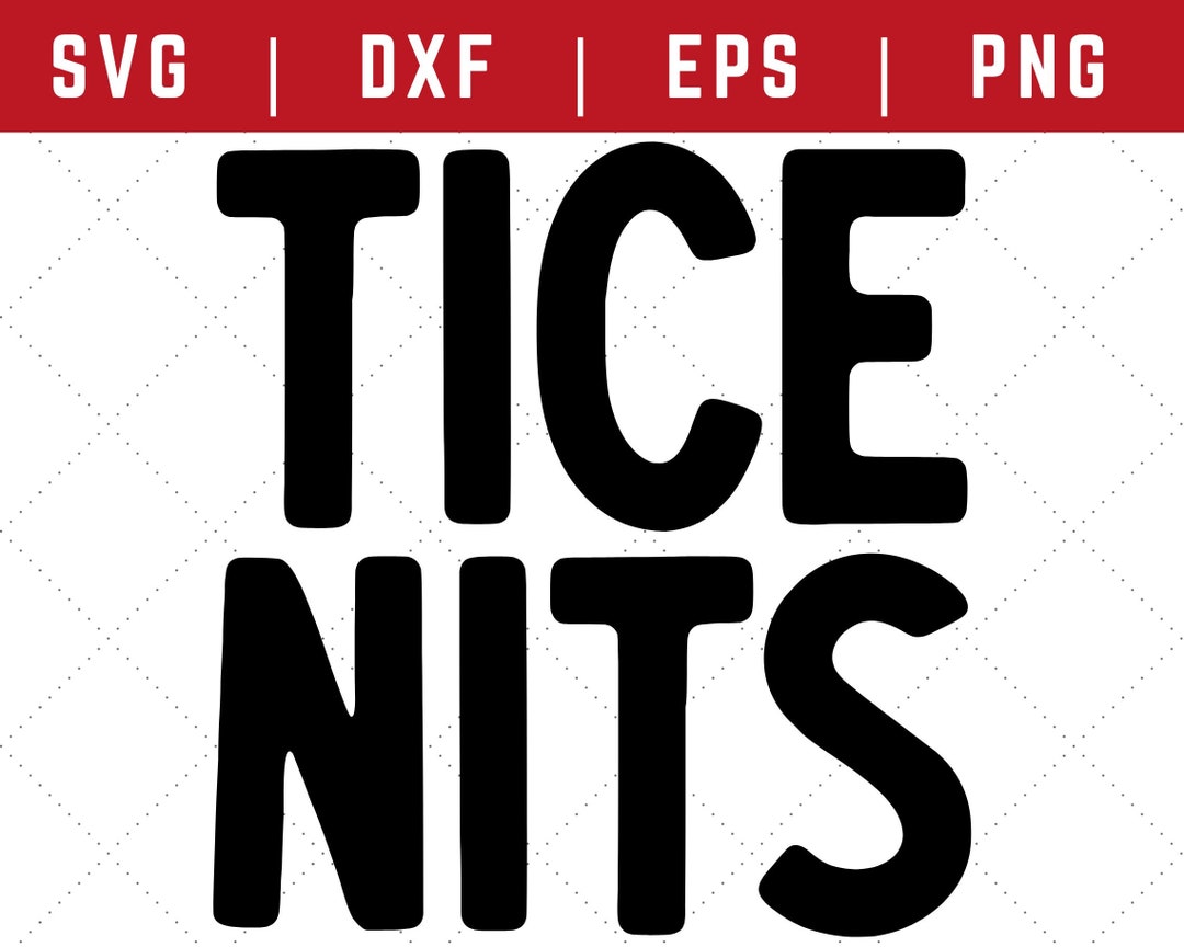 Tice Nits SVG Funny Sayings SVG SVG Files for Cricut Funny Svg Funny ...