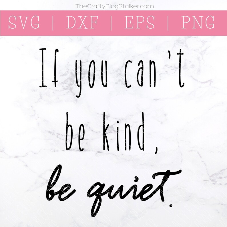 If You Can't Be Kind Be Quiet SVG Be Kind SVG | Etsy