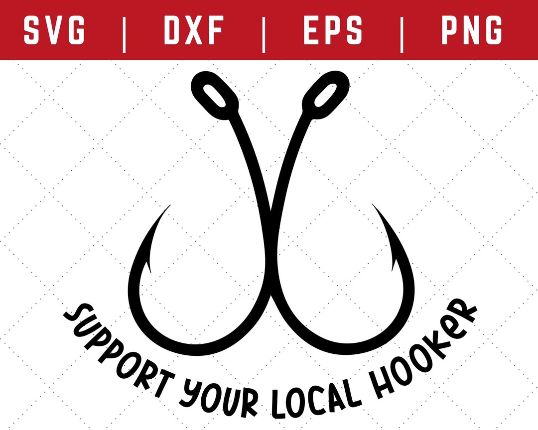 Support Your Local Hookers Fish Hook SVG Funny Fishing SVG - Etsy