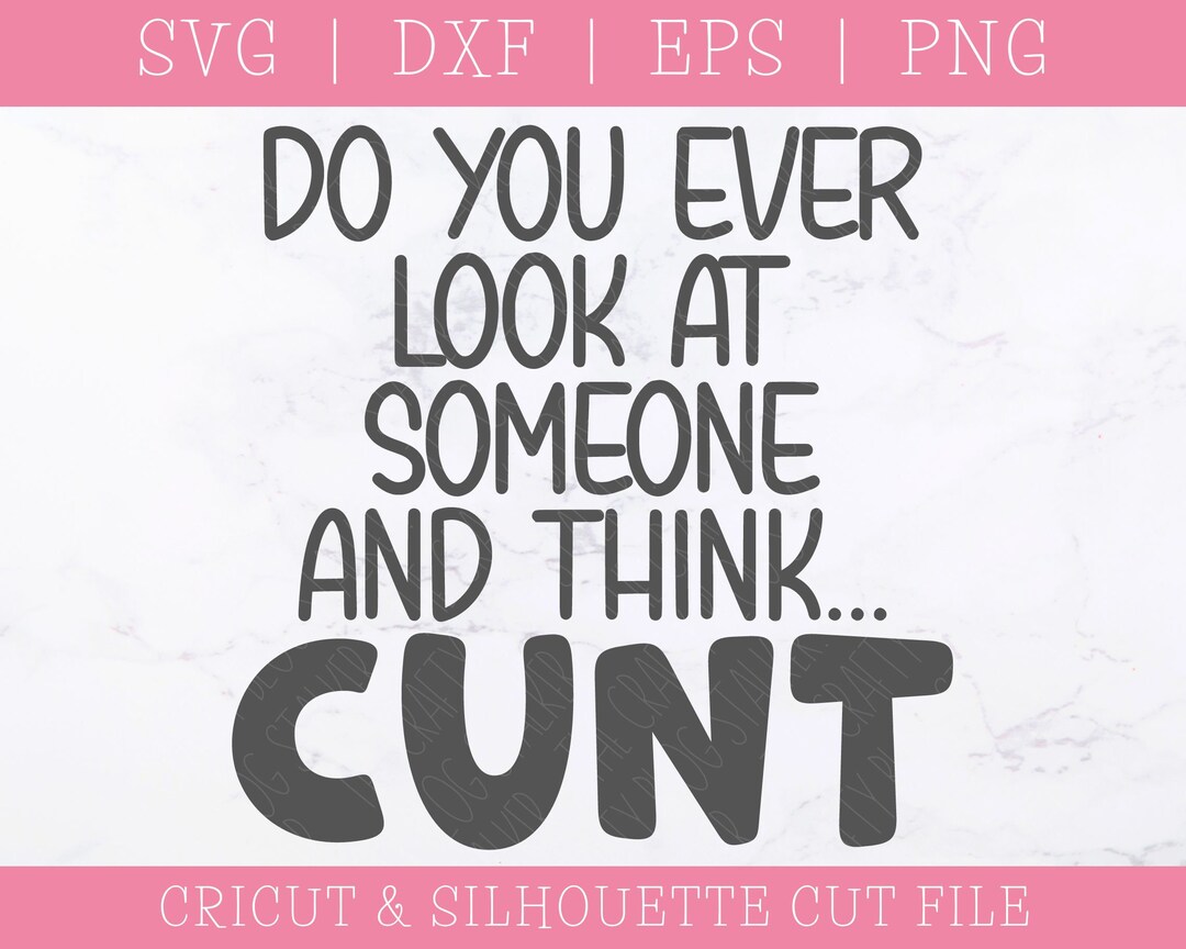 Cunt SVG File Funny Sayings SVG SVG Files for Cricut Swearing Svg Cuss ...