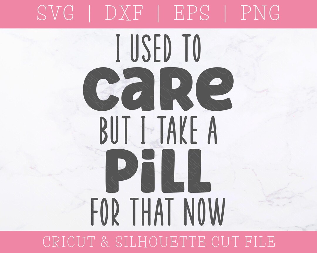 Funny 'I Take a Pill' Saying – SVG DXF PNG, Mental Health File - Etsy ...