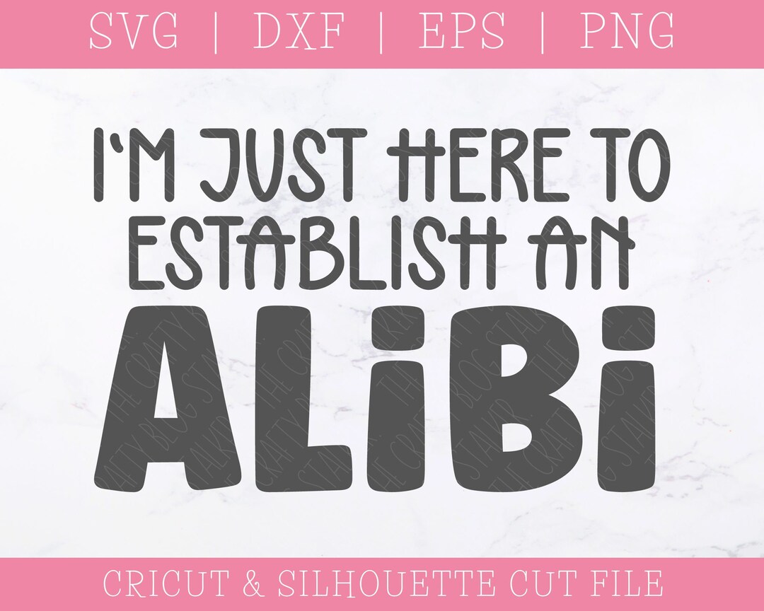 I'm Here to Establish an Alibi SVG DXF PNG: Cricut and Silhouette (digital Downlaod) - Etsy