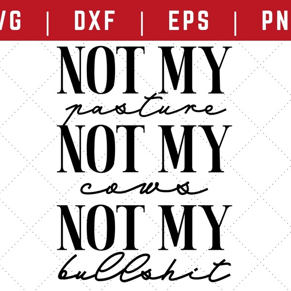 Not My Pasture Not My Bullshit Svg - Etsy