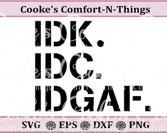 Idk Idc Idgaf Svg - Etsy
