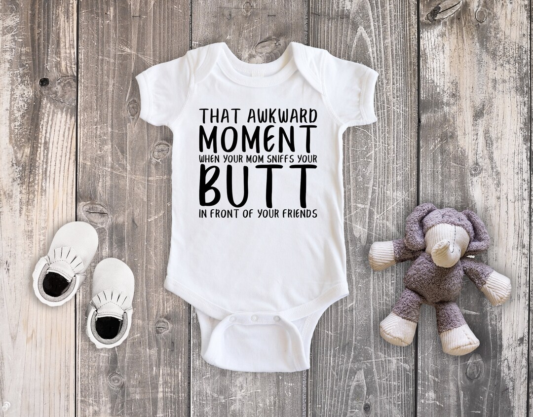 That Awkward Moment When Your Mom Sniffs Your Butt in Front of Your ...