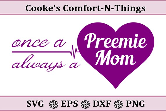 Once a Preemie Mom Always a Preemie Mom SVG Cut File PNG | Etsy
