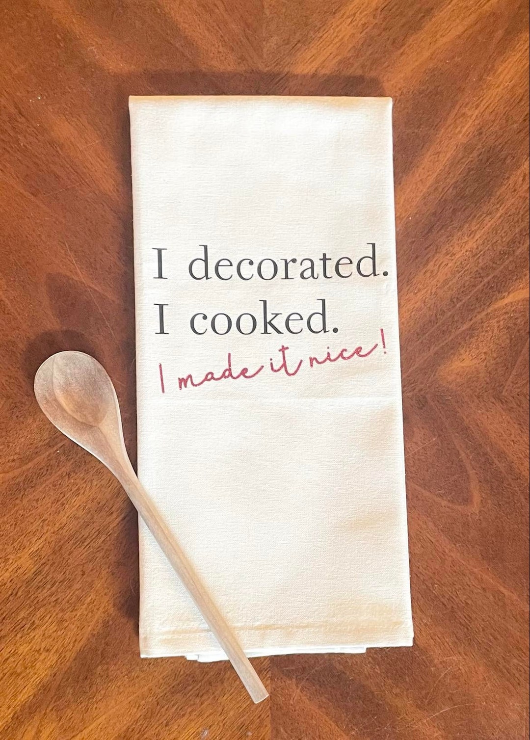 I Decorated I Cooked I Made It Nice Funny Kitchen Towel, Real ...