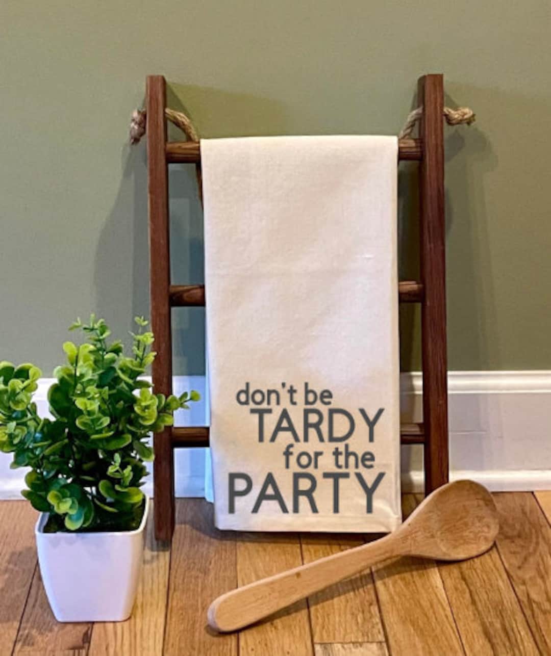 Don't Be Tardy for the Party Funny Kitchen Towel, Kim Zolciak Quote ...