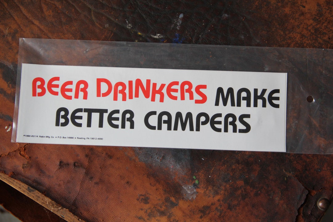Vintage "beer Drinkers Make Better Campers" Bumper Sticker, 1990 NOS - Etsy