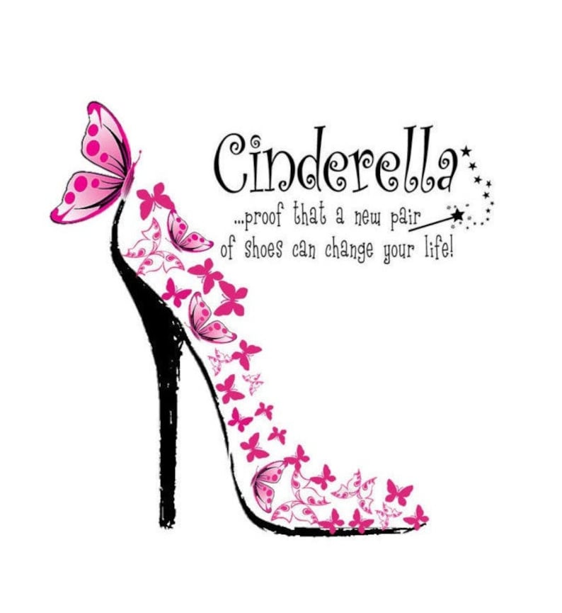 Cinderella is Proof, New Pair of Shoes Can Change Your Life, Shoe ...