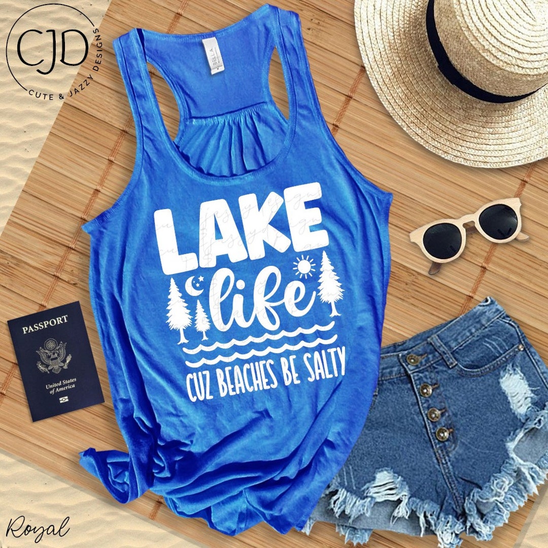 Lake Life Cuz Beaches Be Salty Personalized Custom Bella Canvas 8800 ...