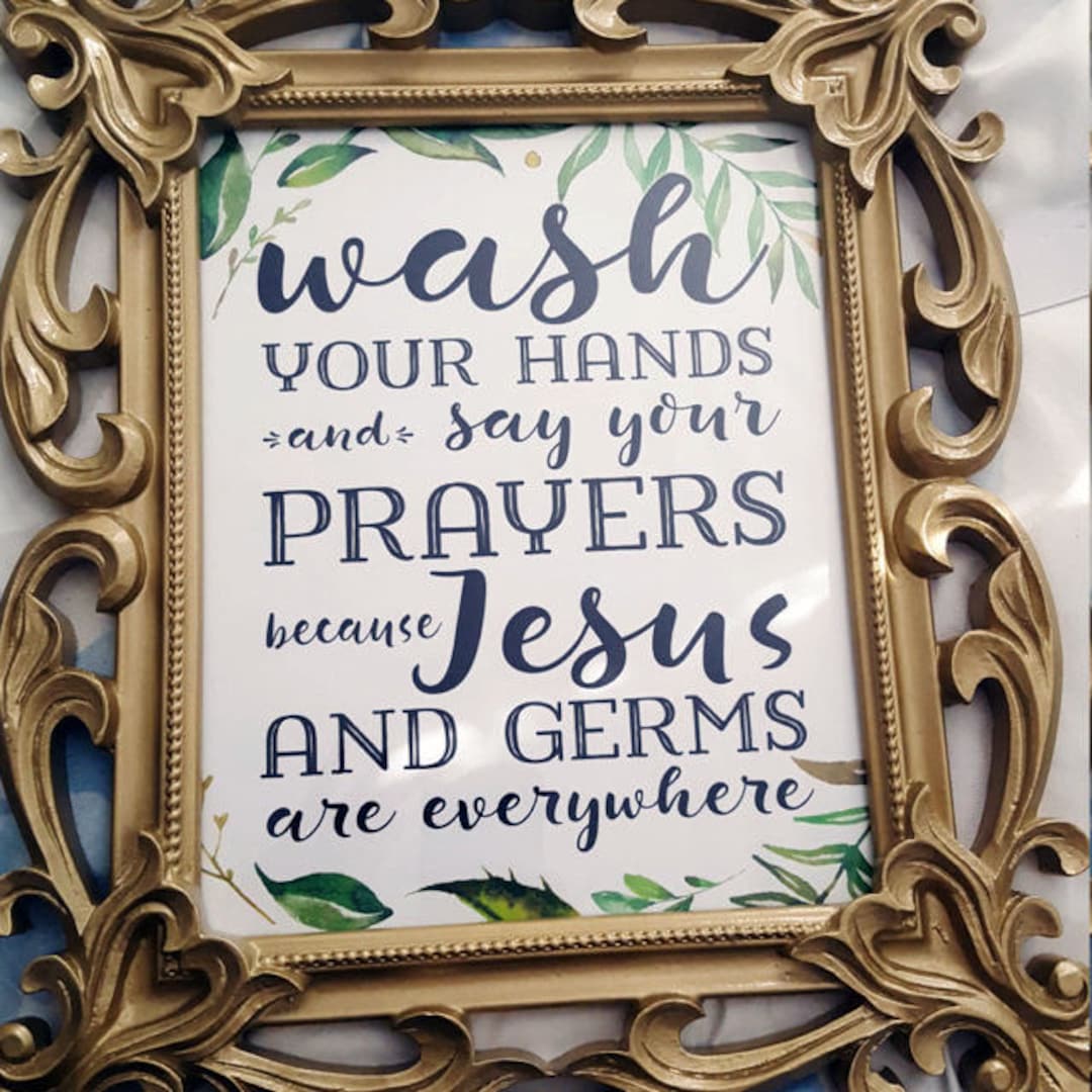 Wash Your Hands and Say Your Prayers Because Jesus and Germs Are ...