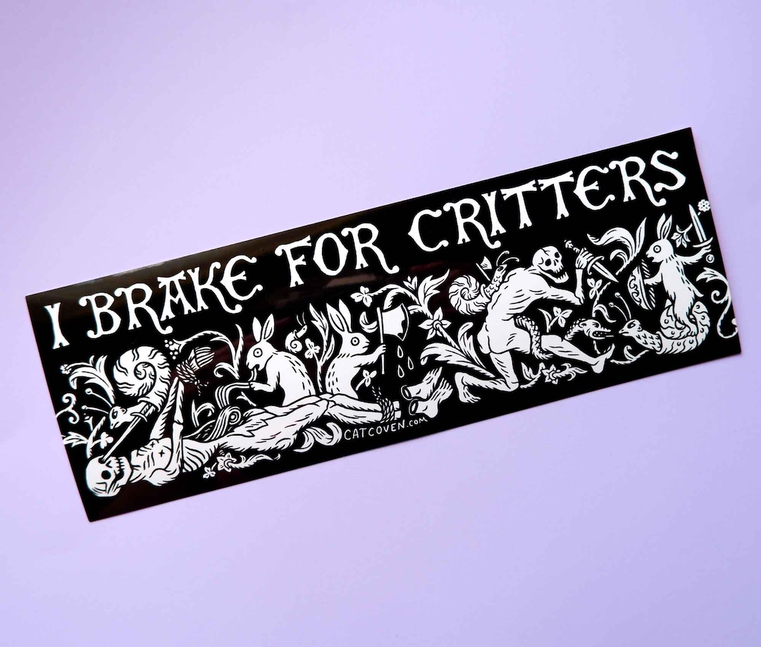 I Brake for Critters - Bumper Sticker - Etsy