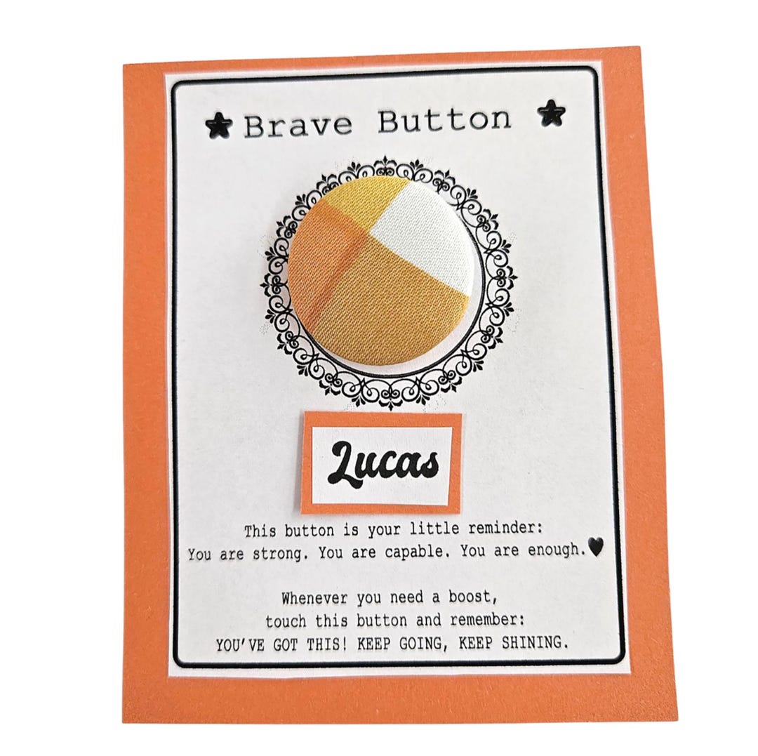 Orange Courage Button – Stay Bold & Brave, Motivational Comfort Gift ...