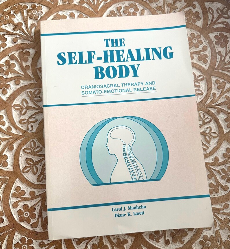 Vintage 1989 the Self-healing Body Craniosacral Therapy and Somato ...