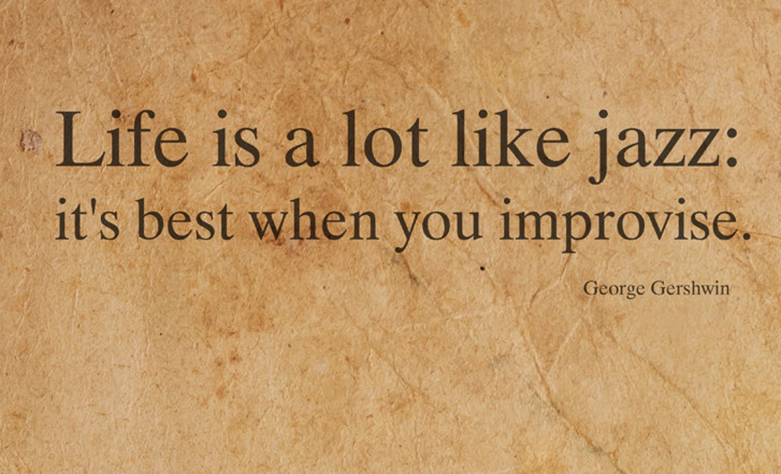 Jazz Quote George Gershwin, "life is a Lot Like Jazz: It's Best When ...