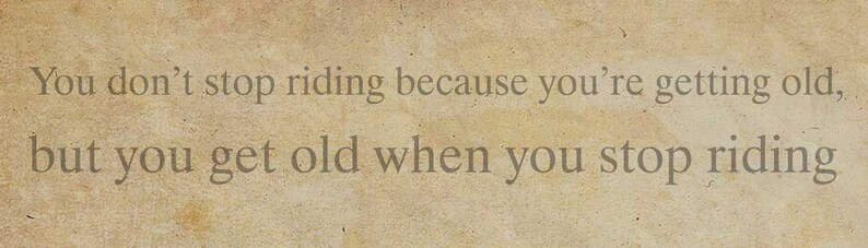 HARLEY DAVIDSON 11J 1915, You Don T Stop Riding Because You Re Getting ...