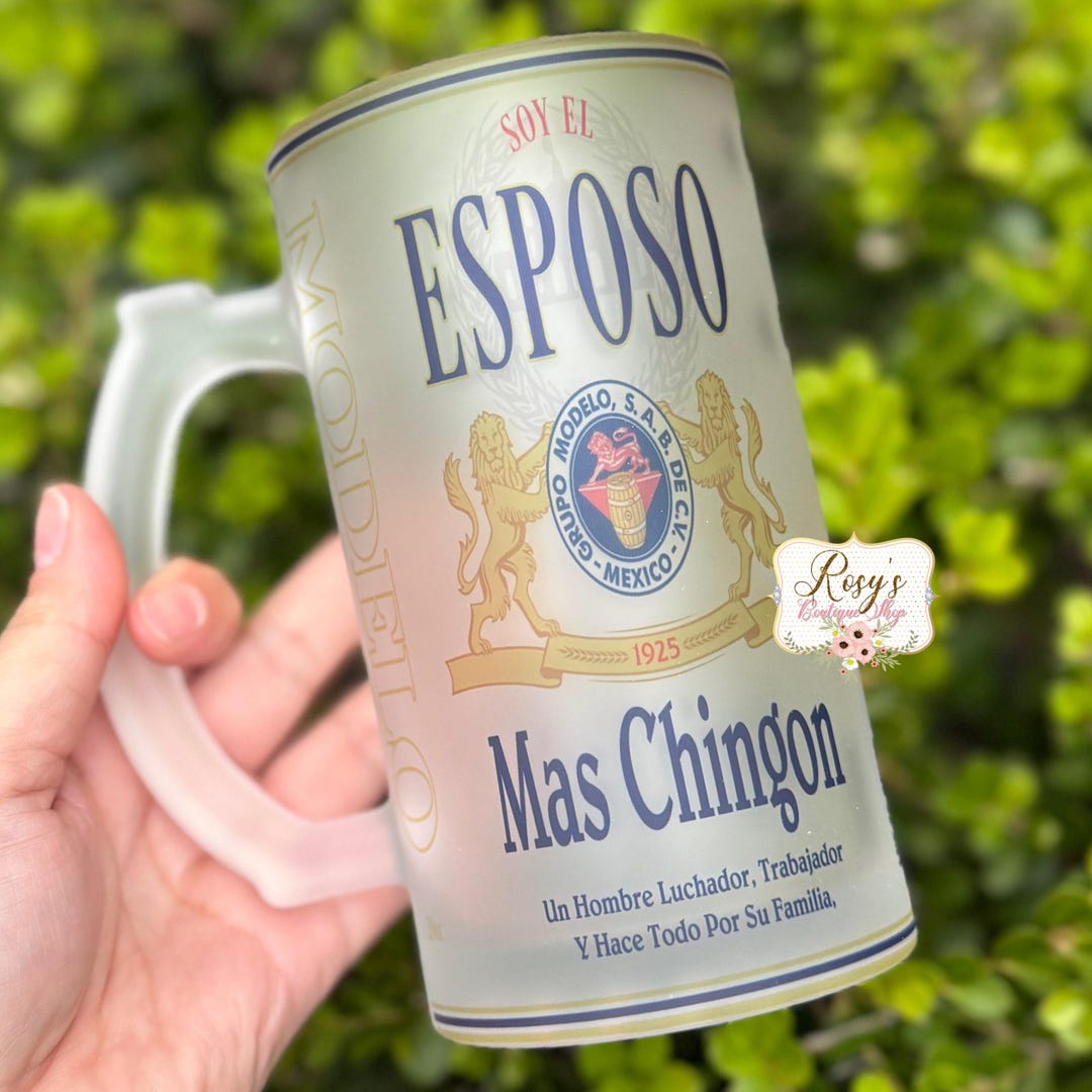 Soy El Esposo Mas Chingon 16oz Beer Glass Mug | Chingon 16oz Beer Glass ...
