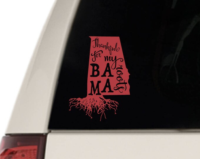 Thankful for My Bama Roots Decal for Car Window / DIY Decal / Car Decal ...