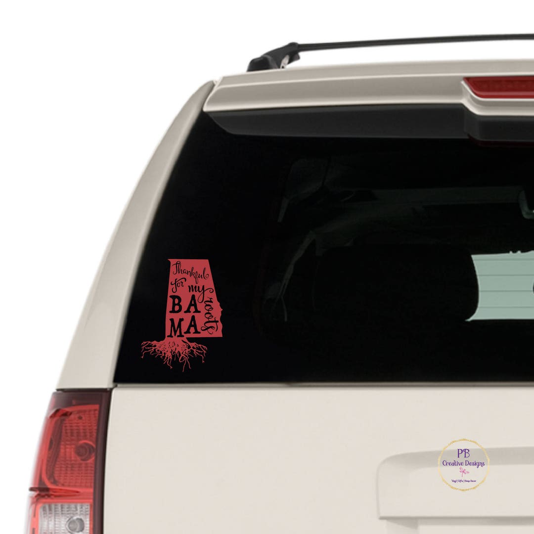 Thankful for My Bama Roots Decal for Car Window / DIY Decal / - Etsy