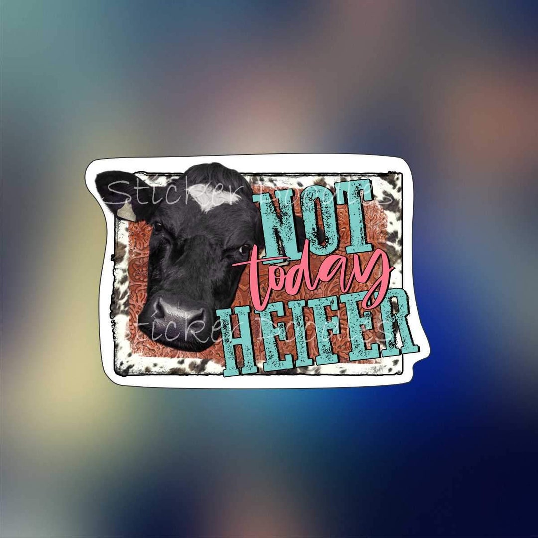 Not Today Heifer - Sticker - Etsy