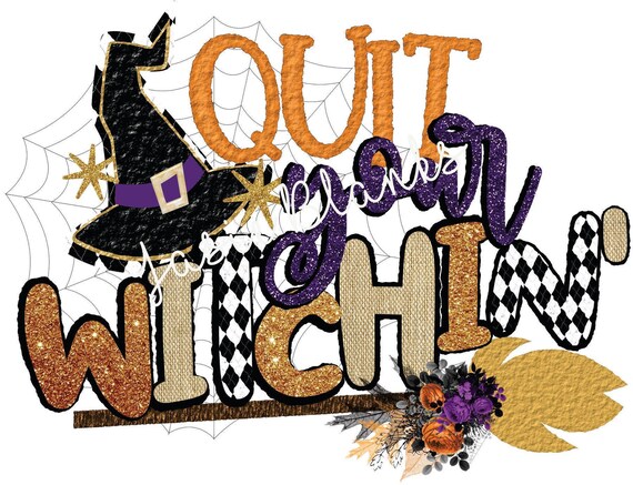 Quit Your Witchin Transfer | Etsy