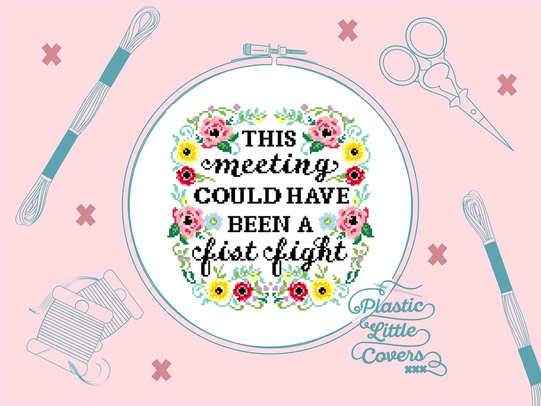 Modern Cross Stitch Pattern PDF - This Meeting Could Have Been a Fist ...